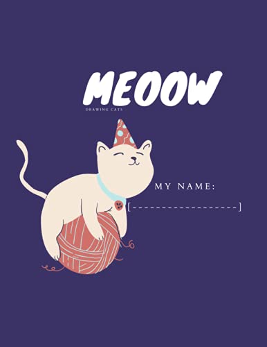 MEOOW. Drawing cats: This Notebook is A Great to give to your kid who ...