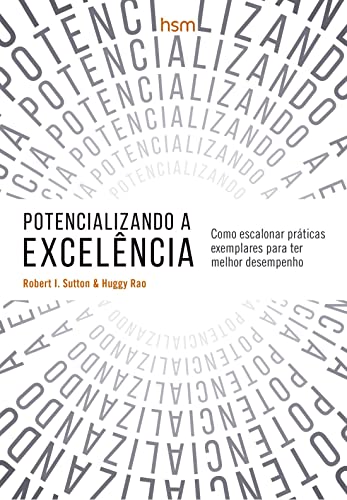 Potencializando a Excelencia: Como Escalonar Praticas Exemplares Para ...