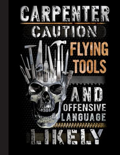 Carpenter Caution Flying Tools Notebook: Lined Journal Notebook for ...