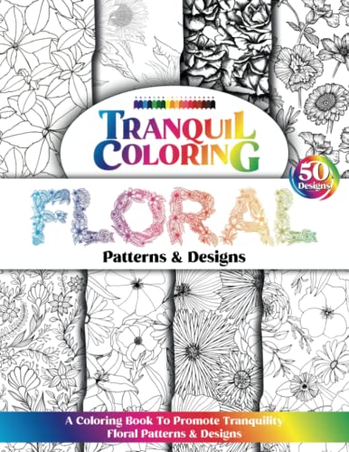 Tranquil Coloring: Floral Patterns & Designs: A Colouring Book For ...