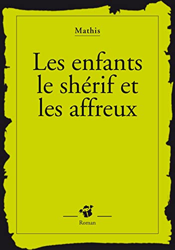 Les enfants le shérif et les affreux by Jean-Marc Mathis | Goodreads