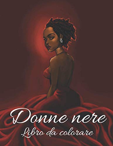 Donne nere Libro da colorare: Libro da colorare di belle donne nere per adulti, ragazze, donne ...