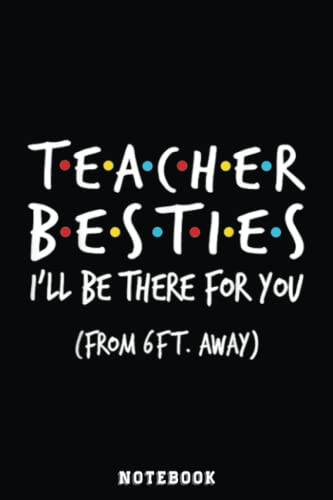 Teacher Besties I'll Be There For You Notebook: Inspirational Journal ...