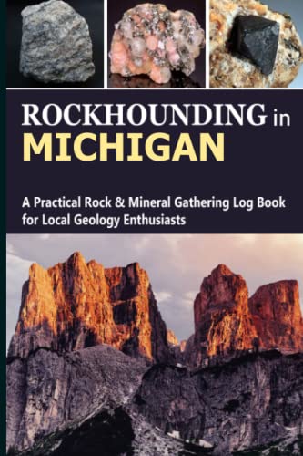 Rockhounding in Michigan: Rock & Mineral Gathering Log Book for Local ...