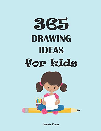 365 Drawing Ideas for Kids: a blank book of fun prompts by Innate Press ...