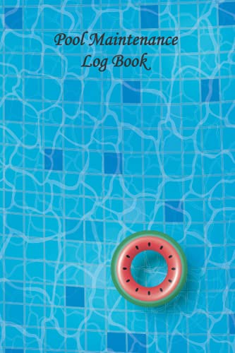 Pool Maintenance Log Book: Daily Detailed Swimming Pool Checklist To ...