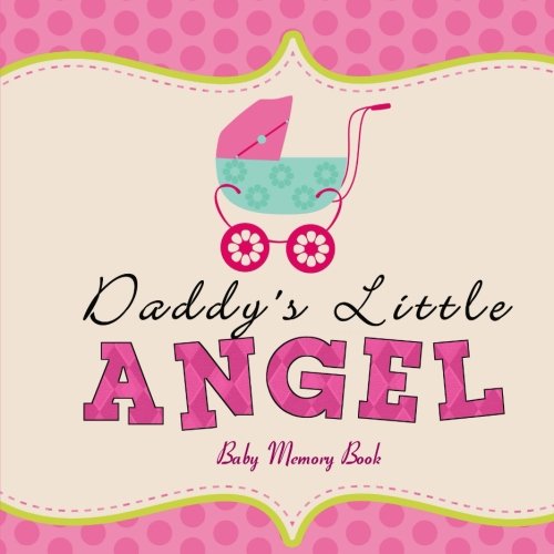 Daddy's Little Angel Baby Memory Book: Baby Book and Baby Scrapbook for ...