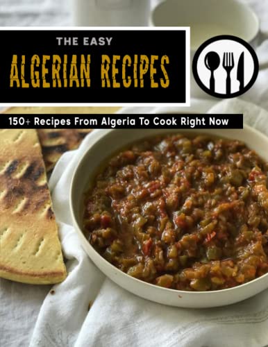 The Easy Algerian Recipes: 150+ Recipes From Algeria To Cook Right Now ...