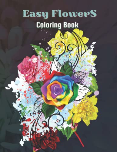 Easy Flowers Coloring Book: Simple and Beautiful Flowers Designs--Relax ...