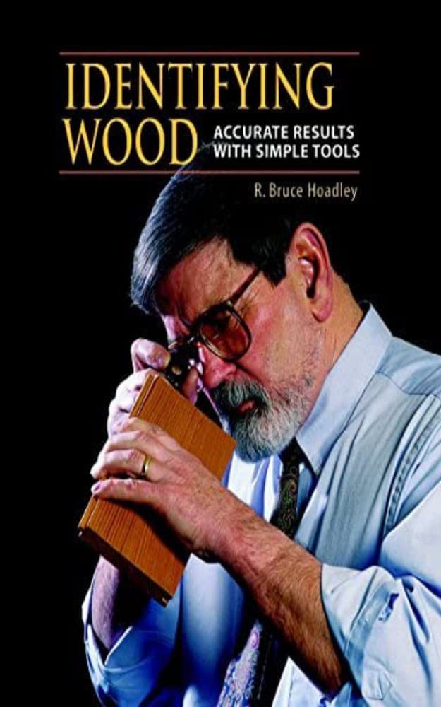 Identifying Wood: Accurate Results With Simple Tools by R. Bruce ...
