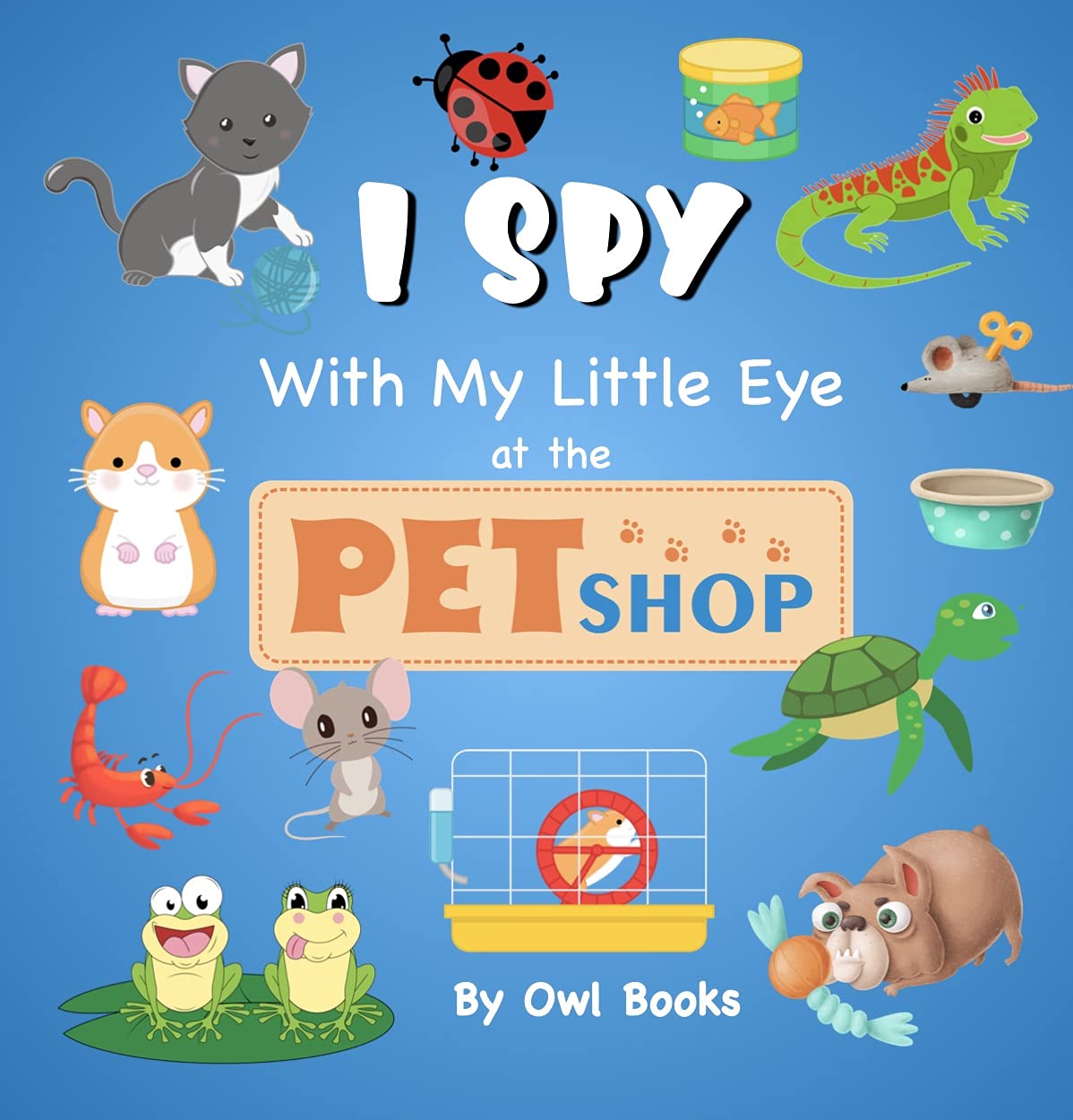 I SPY With My Little Eye at the Pet Shop: Alphabet and picture matching ...