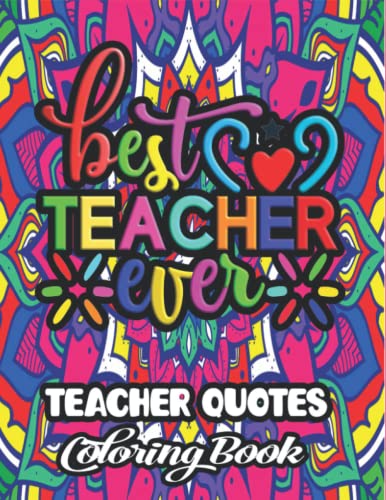 Teacher Quotes Coloring Book: A Teacher Coloring Book Filled with ...