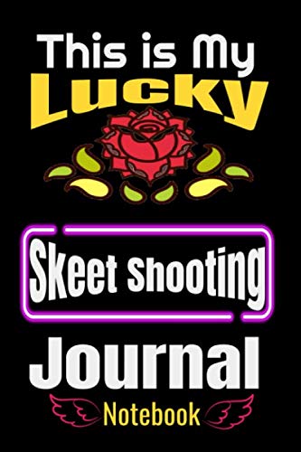 This is My Lucky Skeet Shooting Journal Notebook: Skeet Shooting ...