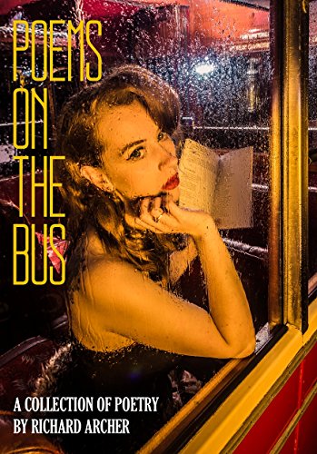 Poems on the Bus: A Poetry Collection by Richard Archer | Goodreads