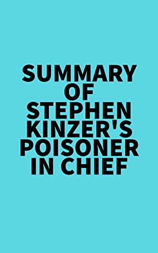 Summary of Stephen Kinzer's Poisoner in Chief by Everest Media | Goodreads