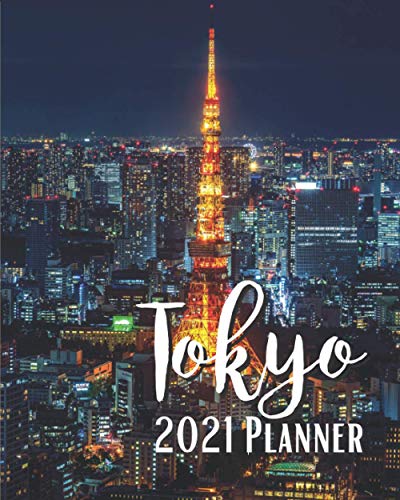 Tokyo 2021 Planner: Weekly & Monthly Agenda | 8 x 10 Size January 2021 ...