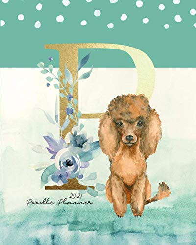 Poodle Planner 2021: 2021 Weekly and Monthly Planner | Poodle Calendar ...