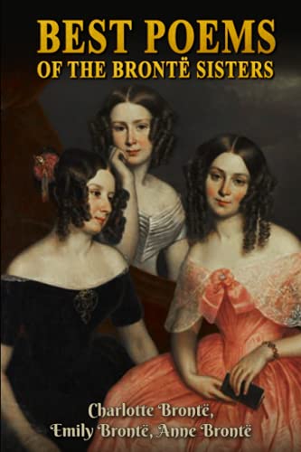 Best Poems of the Brontë Sisters: A Classic (Annotated) Edition of ...