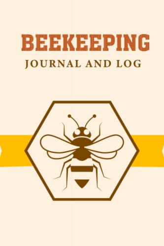 Beekeeping Log Book: 120 Pages Beekeeping Journal Log Book Beehive ...