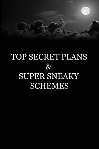 TOP SECRET PLANS & SUPER SNEAKY SCHEMES: Can be used as a journal ...