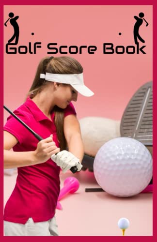 Golf Score Book: Golf Scorebook / Scorecard for score keeping with ...