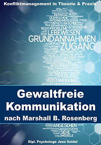 Gewaltfreie Kommunikation nach Marshall B. Rosenberg: Konfliktmanagement in Theorie und Praxis ...