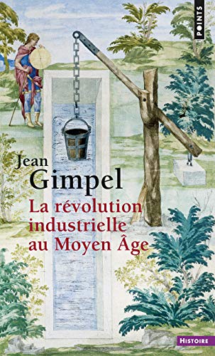 La Révolution industrielle au Moyen Âge by Jean Gimpel | Goodreads