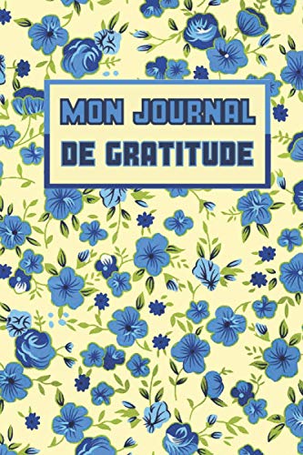 Mon Journal De Gratitude: Journal de reconnaissance inspirant pour ...