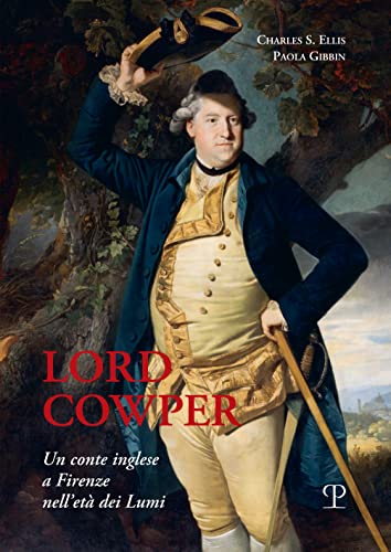 Lord Cowper: Un conte inglese a Firenze nell’età dei Lumi (Nuove ...
