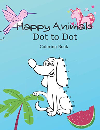 Happy Animals Dot to Dot Coloring Book: Connect the Numbers / Dot to ...