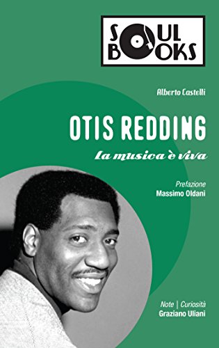 Otis Redding: La musica è viva (Soul Books) by Alberto Castelli | Goodreads