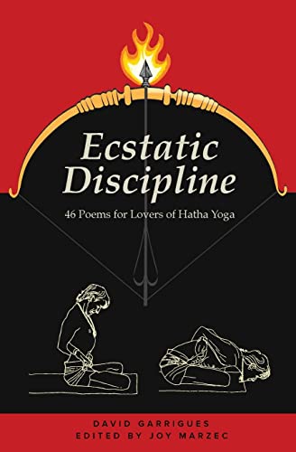 Ecstatic Discipline: 46 Poems for Lovers of Hatha Yoga by David ...