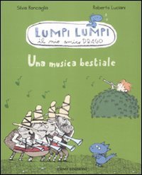 Una musica bestiale. Lumpi Lumpi il mio amico drago by Roberto Luciani ...