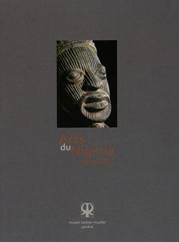 ARTS DU NIGERIA - REVISITES (CATALOGUE EXPOSIITON) by Nigel Barley ...