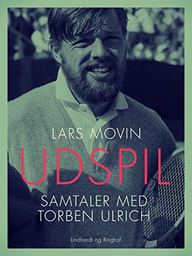 Udspil. Samtaler med Torben Ulrich (Danish Edition) by Lars Movin ...