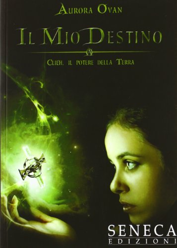 Il mio destino. Clieh, il potere della Terra vol. 1 by Aurora. Ovan ...