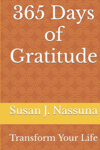 365 Days of Gratitude: Transform Your Life by Susan J. Nassuna | Goodreads