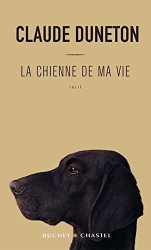 La chienne de ma vie (French Edition) by Claude Duneton | Goodreads