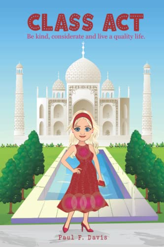 Class Act: Be Kind, Considerate & Live A Quality Life by Paul F. Davis ...