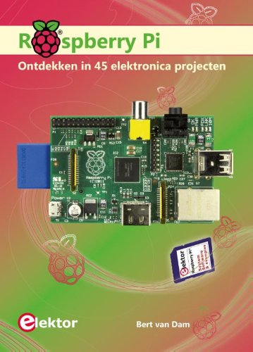 Raspberry Pi: ontdekken in 45 elektronica projecten by Bert van Dam ...