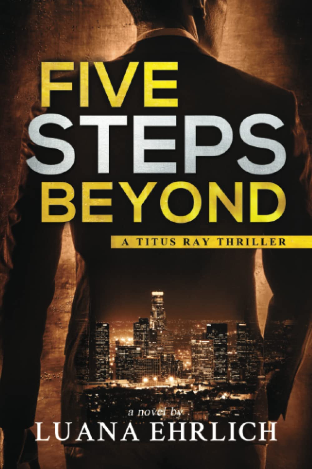 Five Steps Beyond: A Titus Ray Thriller by Luana Ehrlich | Goodreads