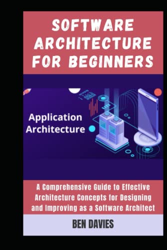 Software Architecture for Beginners: A Comprehensive Guide to Effective ...