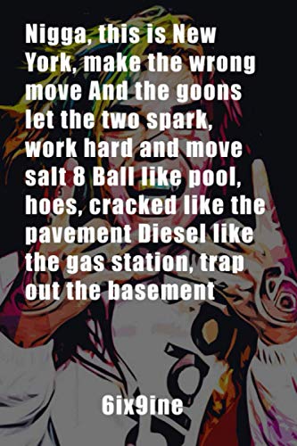 6ix9ine Notebook : Nigga, this is New York, make the wrong move And the ...