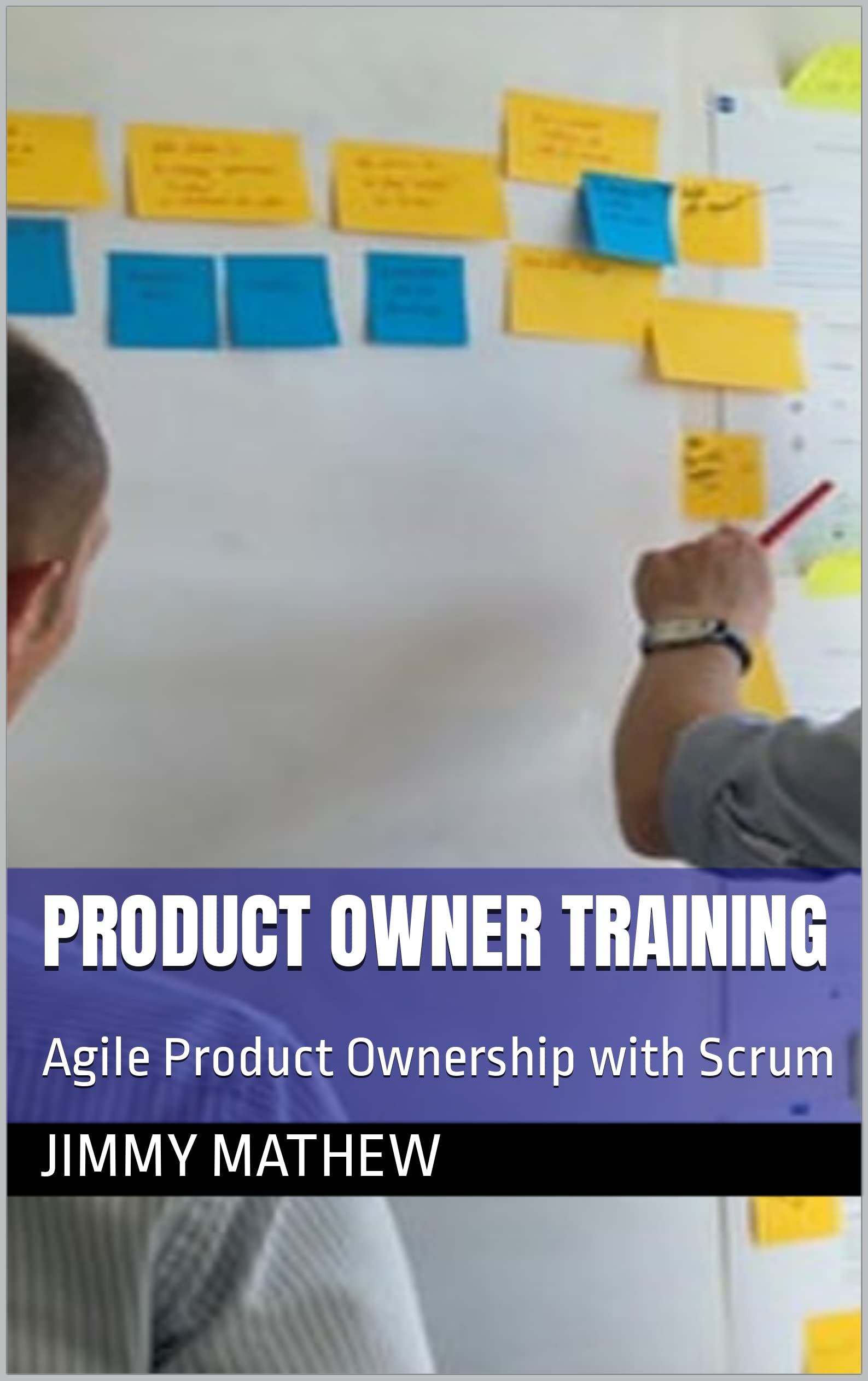 Product Owner Training: Agile Product Ownership with Scrum by Jimmy ...