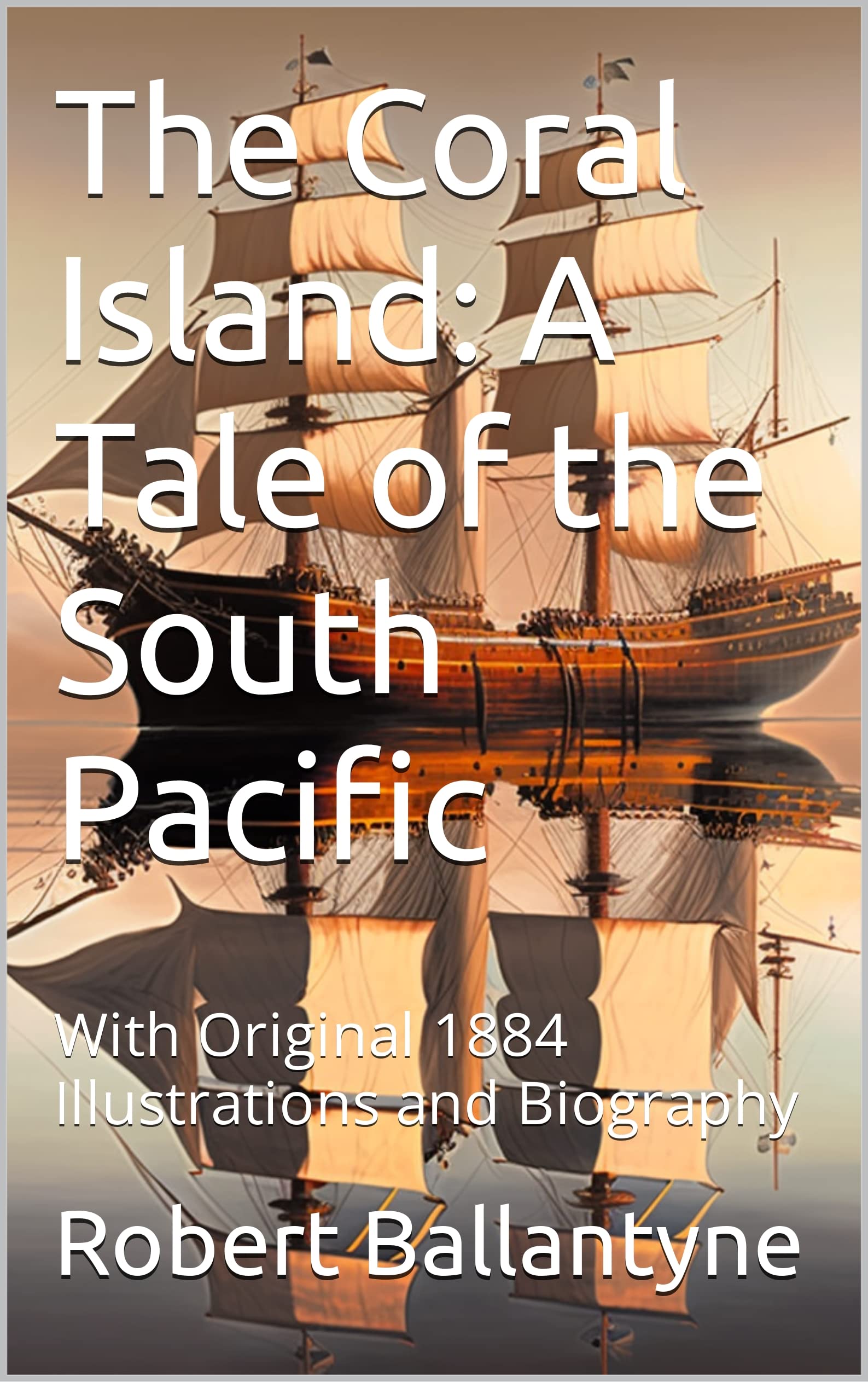 The Coral Island: A Tale of the South Pacific: With Original 1884 ...