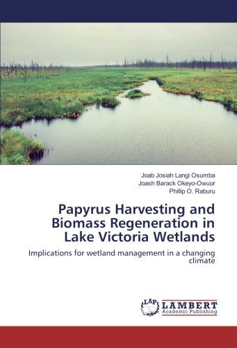 Papyrus Harvesting and Biomass Regeneration in Lake Victoria Wetlands ...