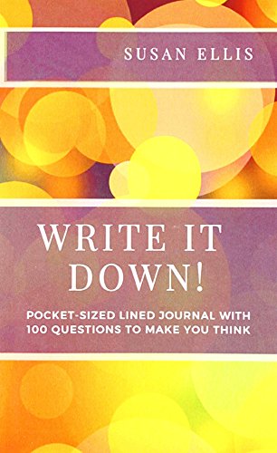 Write it down!: 5 x 8 in lined journal with 100 questions to make you ...