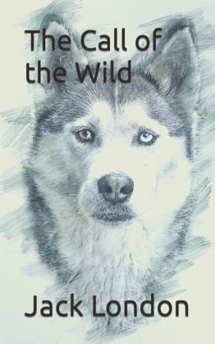 The Call of the Wild: A 1903 Adventure Classic by Jack London | Goodreads