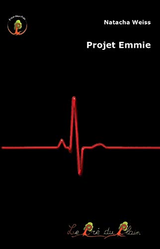 Projet Emmie (French Edition) by Natacha Weiss | Goodreads