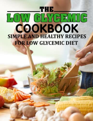 the low glycemic cookbook: Simple and Healthy Recipes for Low Glycemic ...